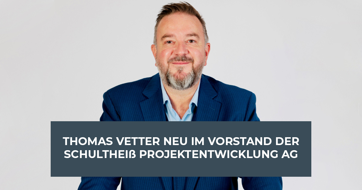 Schultheiß Projektentwicklung AG beruft Thomas Vetter in den Vorstand - Schultheiß